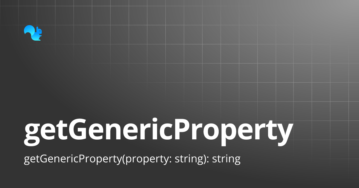 getGenericProperty | Learn - Squirrel365