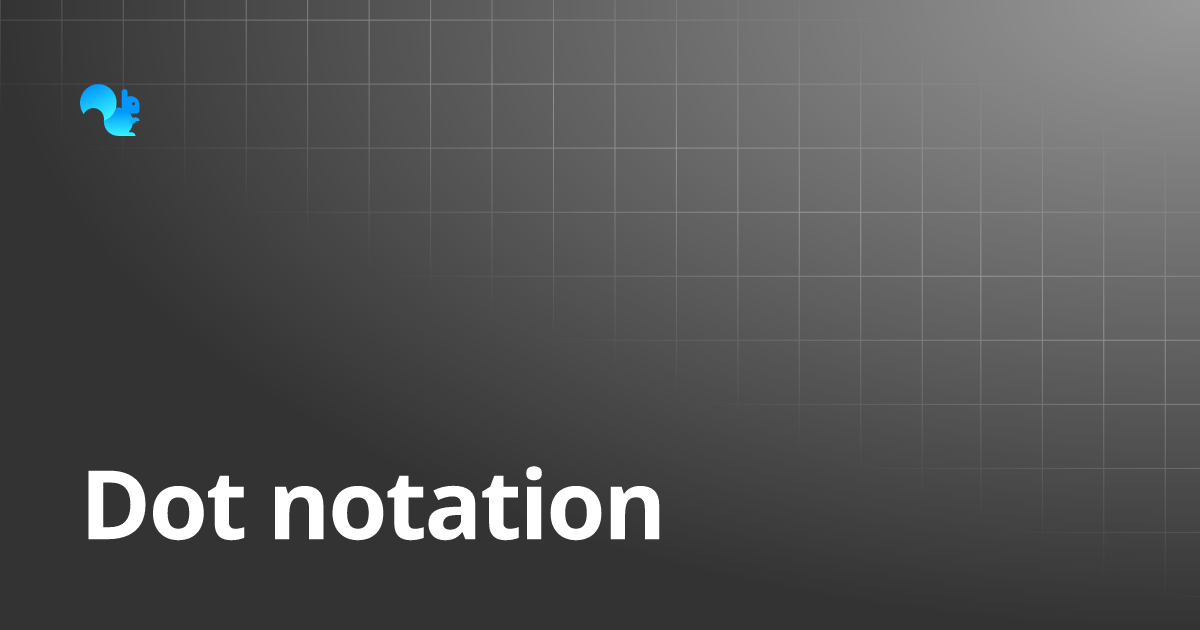 Dot notation | Learn - Squirrel365 Dot notation | Learn - Squirrel365