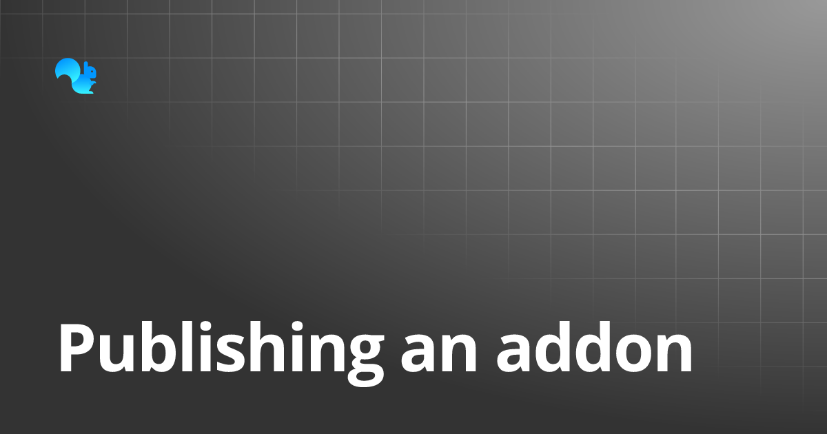 Publishing an addon | Squirrel Addon Documentation | Learn - Squirrel365