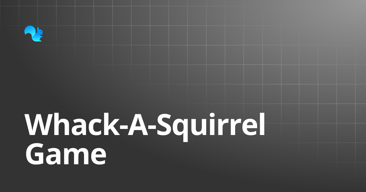 Whack-A-Squirrel Game | Learn - Squirrel365