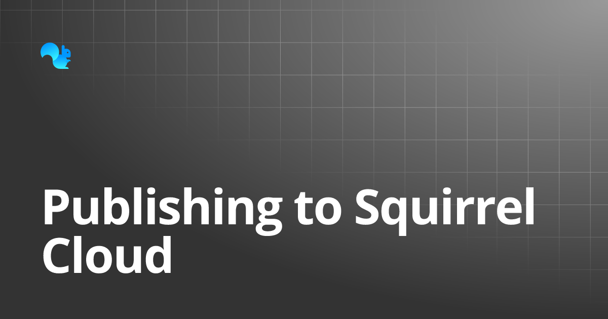 Publishing to Squirrel Cloud | Learn - Squirrel365