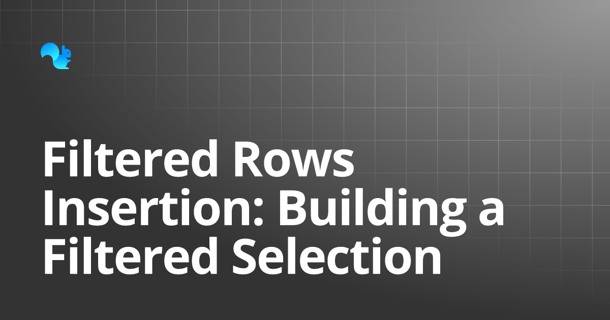 Filtered Rows Insertion: Building a Filtered Selection | Learn - Squirrel365